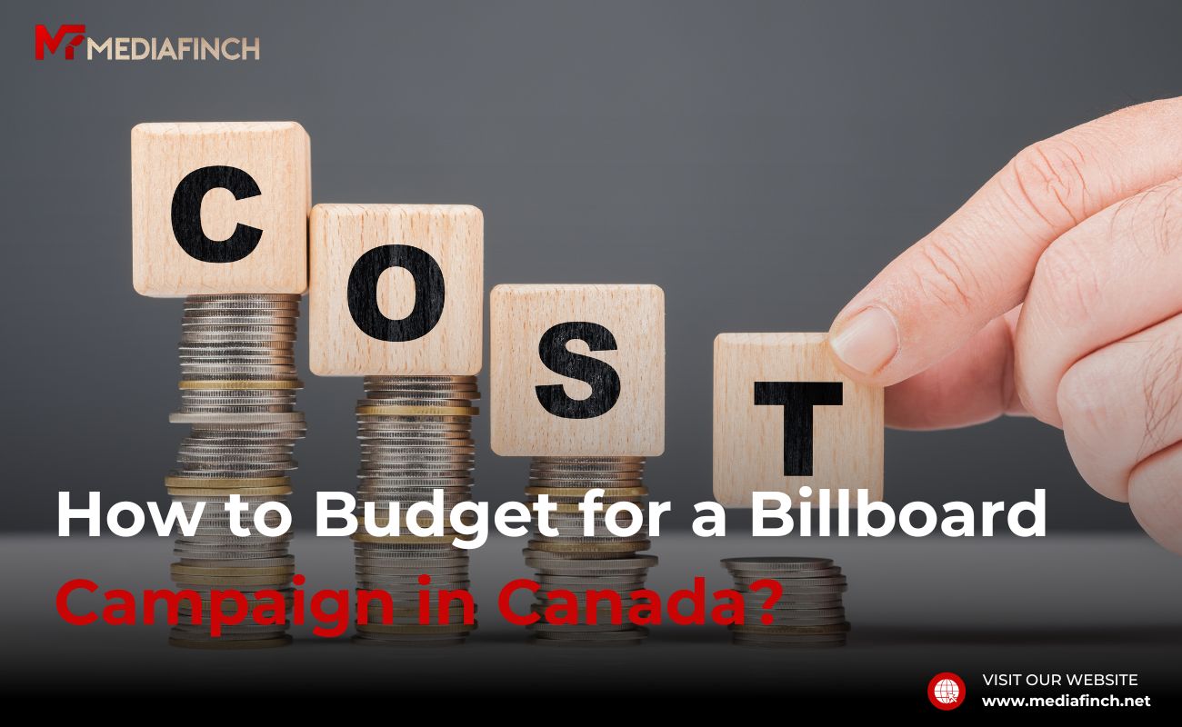 How to Budget for a Billboard Campaign in Canada? - Mediafinch