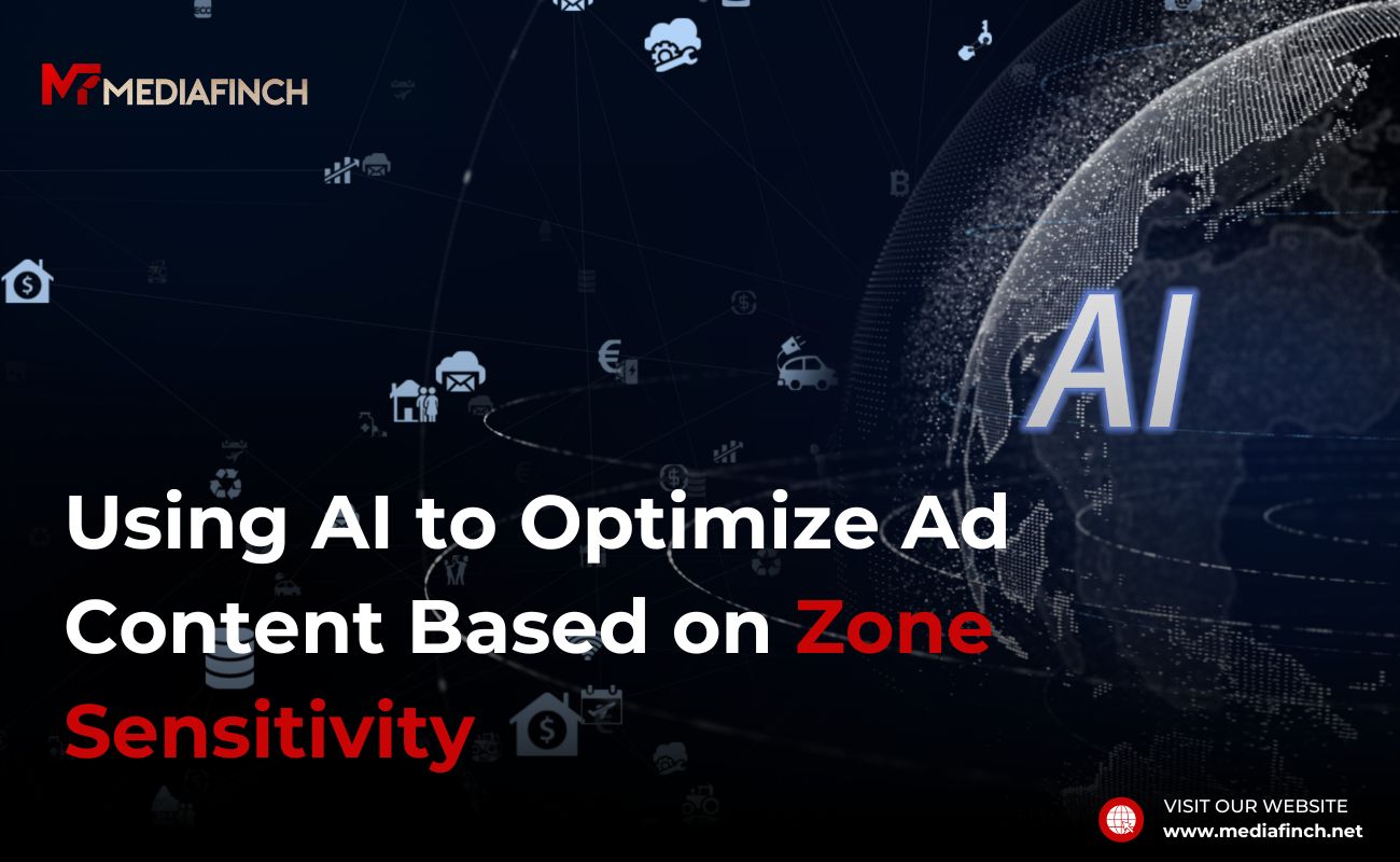 Using AI to Optimize Ad Content Based on Zone Sensitivity - Mediafinch