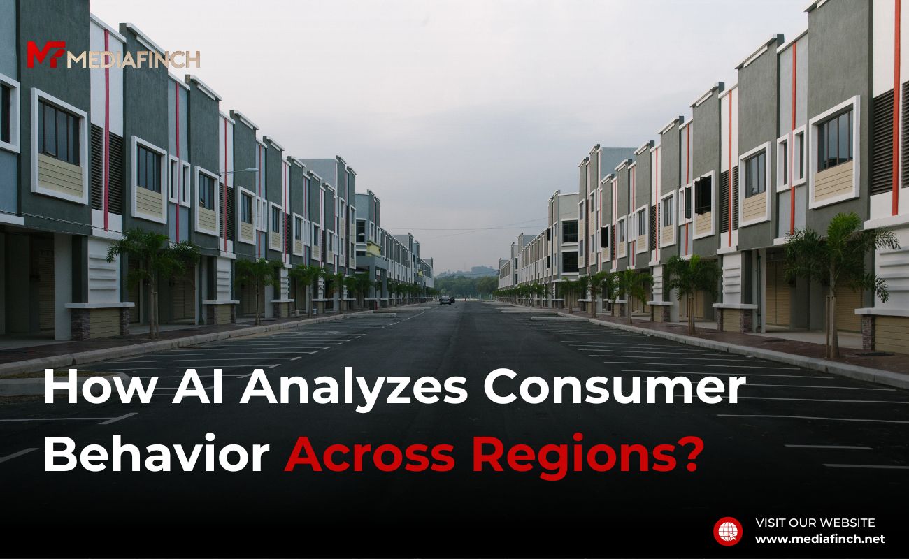 How AI Analyzes Consumer Behavior Across Regions? - Mediafinch