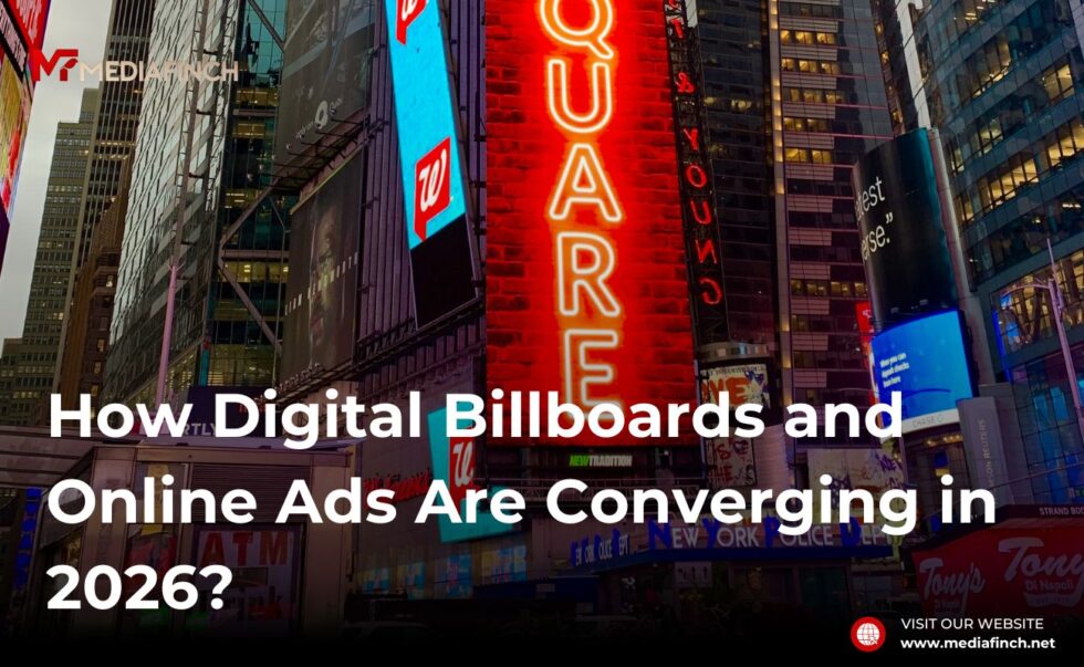How Digital Billboards and Online Ads Are Converging in 2026? - Mediafinch